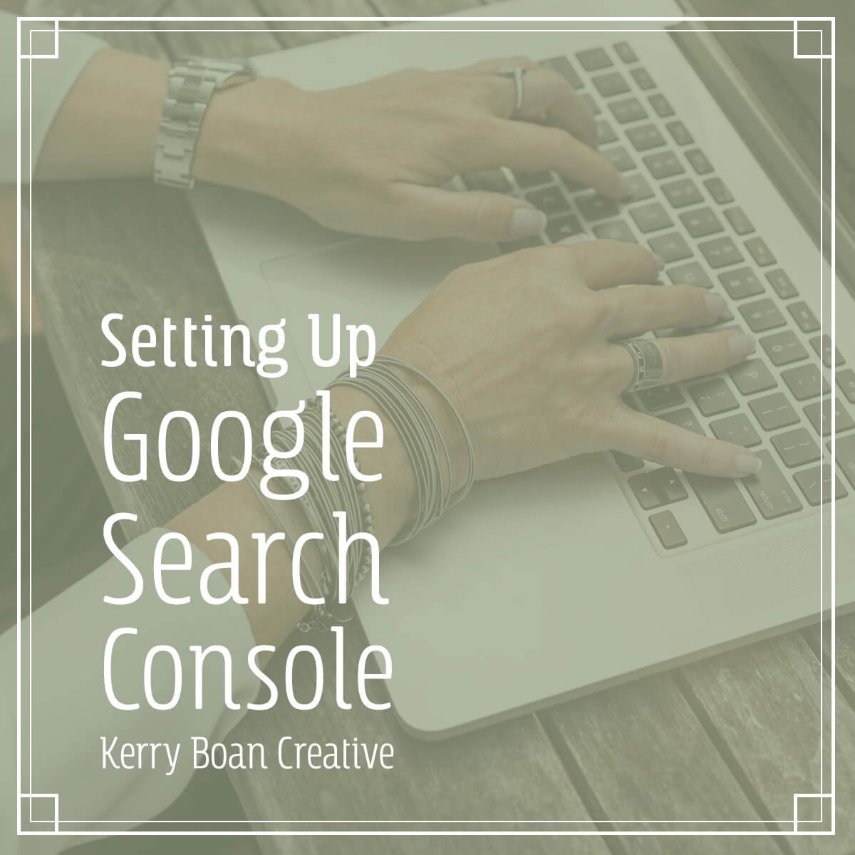 Setting Up Google Search Console | Kerry Boan Creative